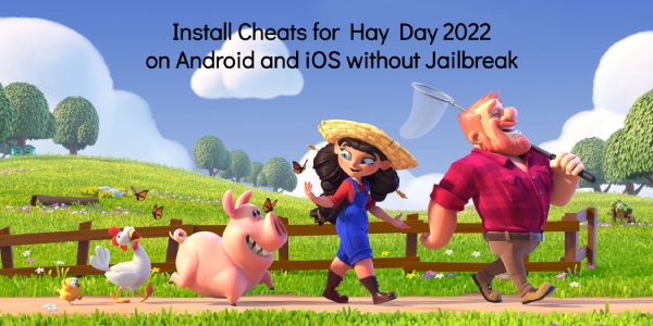 Install Cheats for Hay Day 2022 on Android and iOS without Jailbreak